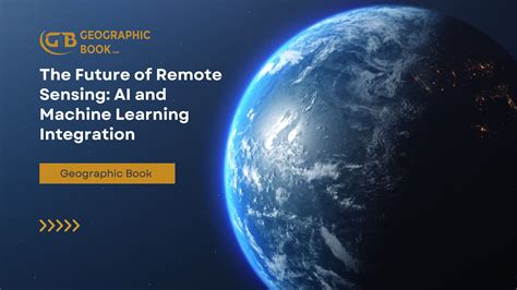 the future of remote sensing ai and machine learning integration
