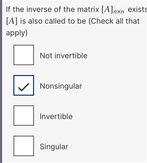 Solved If The Inverse Of The Matrix A Nxn Exists A Is Chegg