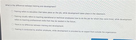Solved What is the difference between training and | Chegg.com