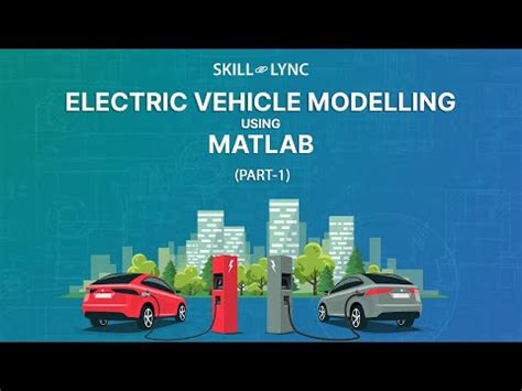 Electric Vehicle Modelling Using Matlab Workshops Skill Lync