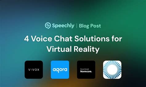 Speechly On Linkedin 4 Voice Chat Solutions For Virtual Reality Speechly