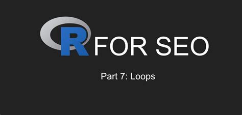 Ben Johnston On Linkedin R For Seo Part 7 Loops For Loops While