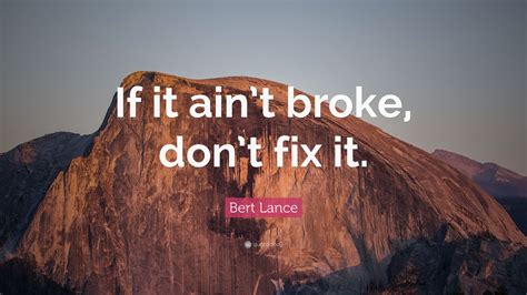 Bert Lance Quote If It Aint Broke Dont Fix It” 12 Wallpapers