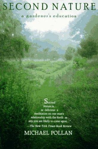 Second Nature A Gardeners Education By Michael Pollan 1992 Trade