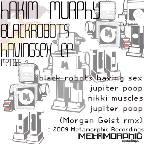 Black Robots Having Sex Ep Hakim Murphy Metamorphic Recordings