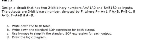 solved design a circuit that has two 2 bit binary numbers