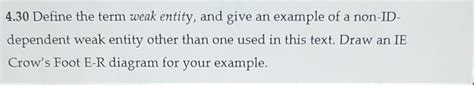 solved 4 30 define the term weak entity and give an example