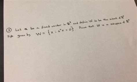 solved let a be a fixed vector in r 3 and define w to be the