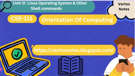 Unit Iii Linux Operating System And Other Shell Commands Cse111 Orientation Of Computing B