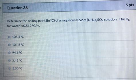 Solved Question Pts Determine The Boiling Point In C Chegg