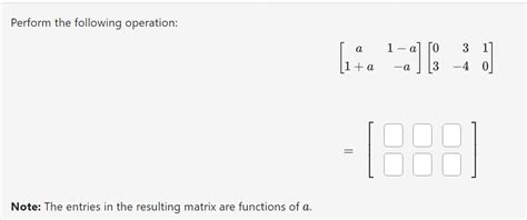 Solved Perform The Following Operation [a1 A1−a−a][033−410]