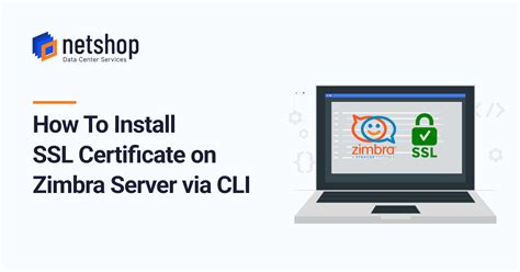 How To Install SSL Certificate On Zimbra Collaboration Server Via Command Line CLI NetShop ISP