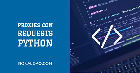 Cómo usar Proxies con Requests y Python Ronaldao