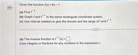 solved given the function f x 6x−1 a find f−1 b graph