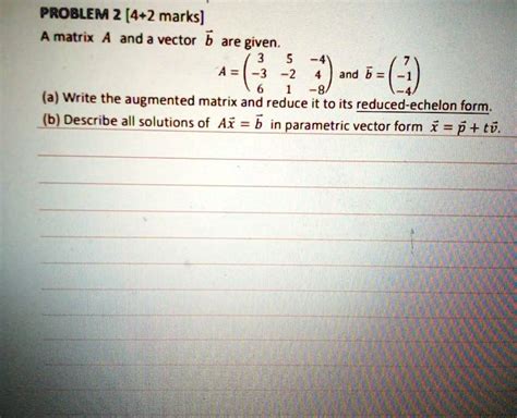 solved problem 2 [4 2 marks] a matrix and and vector b are given 3 4