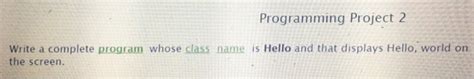 Solved Write A Complete Program Whose Class Name Is Hello