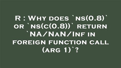 R Why Does `ns08` Or `nsc08` Return `nananinf In Foreign