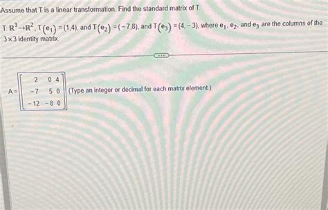 Solved Assume That T Is A Linear Transformation Find The