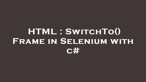 html switchto frame in selenium with c youtube