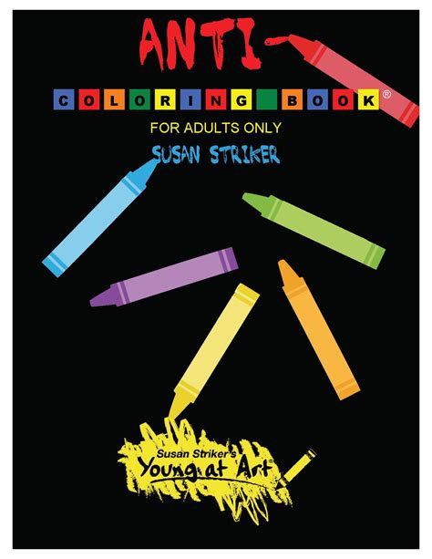 The Anti Coloring Book® For Adults Only Susan Strikers Young At Art®