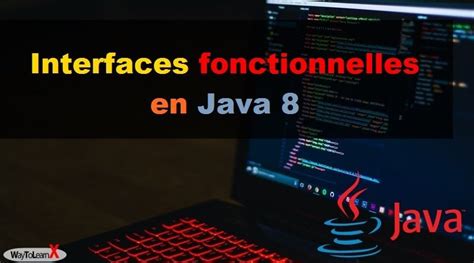 Interfaces Fonctionnelles En Java 8 Waytolearnx