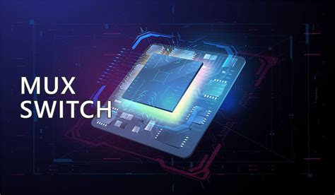 MUX Switch là gì Cách bật sử dụng MUX Switch hiệu quả