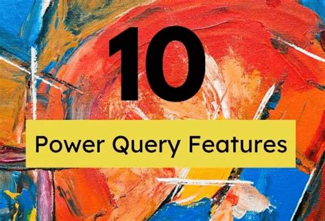 10 Must Know Power Query Features Every Excel User Needs