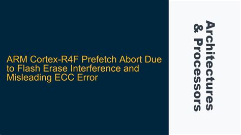 Arm Cortex R4f Prefetch Abort Due To Flash Erase Interference And
