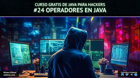 Curso Gratis De Java Para Hackers Operadores En Java Álvaro Chirou