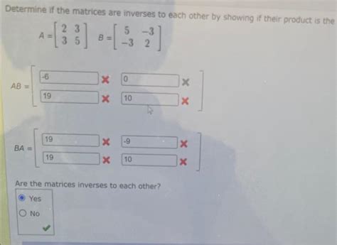 Solved Determine If The Matrices Are Inverses To Each Other Chegg