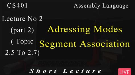 cs401 assembly language lecture no 2 topic 2 4 to 2 8 short lecture