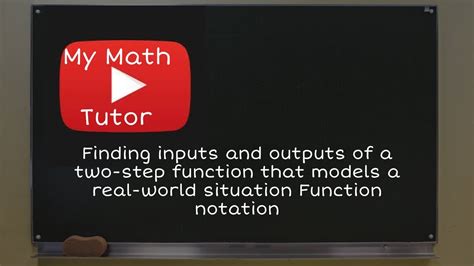 Finding inputs outputs of a two-step function that models a real-world situation Function ...