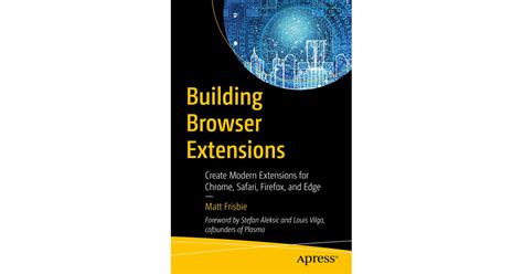 Building Browser Extensions Create Modern Extensions For Chrome