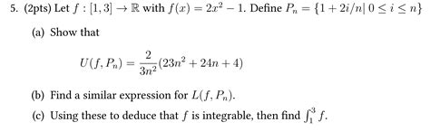 solved 2pts ﻿let f [1 3]→r ﻿with f x 2x2 1 ﻿define