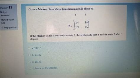 Solved Question 11 Given A Markov Chain Whose Transition