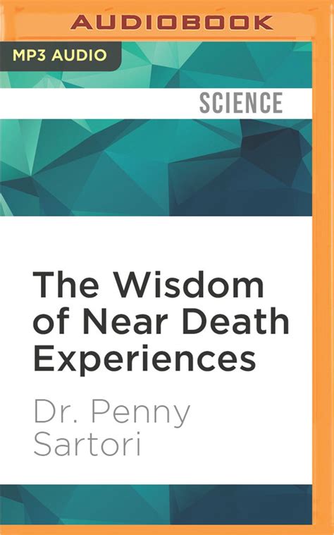 Wisdom Of Near Death Experiences The By Dr Penny Sartori Goodreads