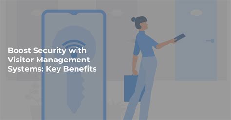 Boost Security With Visitor Management Systems Key Benefits
