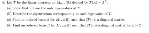 solved 6 let t be the linear operator on mn×n r defined by