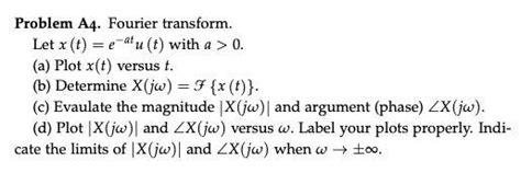Solved Problem A Fourier Transform Let X T Eatu T With Chegg Com