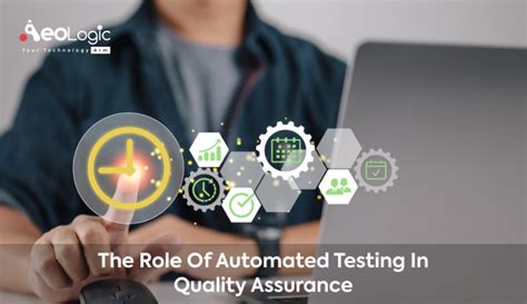 The Role Of Automated Testing In Quality Assurance