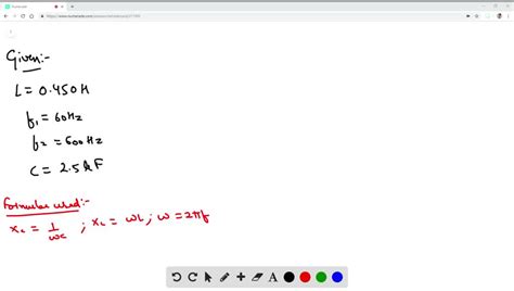 Solved A Compute The Reactance Of A 0 450 H Inductor At Frequencies Of 60 0 Hz And 600 Hz B