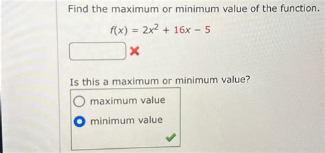 solved find the maximum or minimum value of the