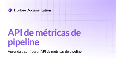 Api De Métricas De Pipeline Developer Guide Digibee Documentation