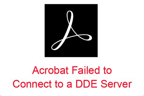 Methods To The Acrobat Failed To Connect To A Dde Server Error
