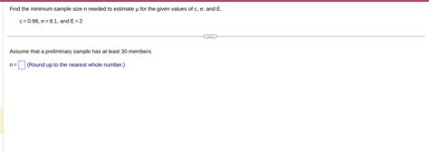 Solved Find the minimum sample size n needed to estimate μ Chegg