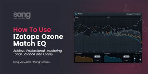 How To Use iZotope Ozone Match EQ Plugin in Mastering - Song Mix Master
