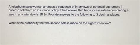 Solved A Telephone Saleswoman Arranges A Sequence Of Interviews Of