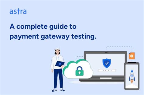 Complete Guide To Payment Gateway Testing Astra Security