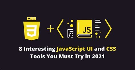 8 interesting javascript ui and css tools you must try in 2021 by