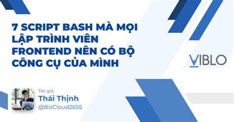 7 Script Bash Mà Mọi Lập Trình Viên Frontend Nên Có Bộ Công Cụ Của Mình